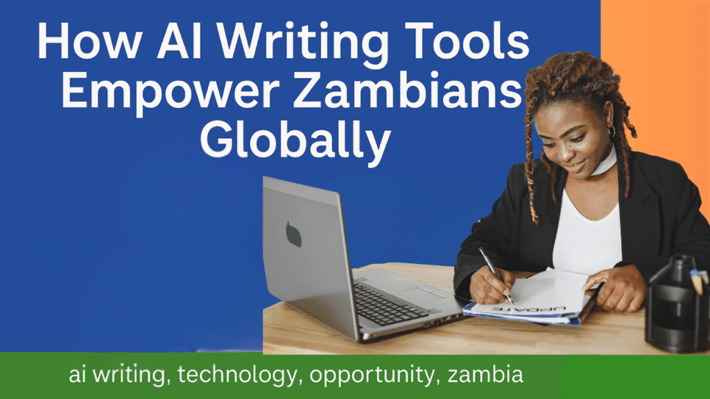 How AI Writing Tools Empower Zambians Globally – Kitwe Online